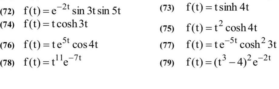 Solved (72) f(t)=e-4 sin 3t sin 5t (74) f(t)=tcosh 3t (76) | Chegg.com