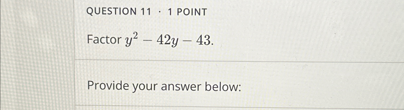 Solved QUESTION 11 - 1 ﻿POINTFactor y2-42y-43Provide your | Chegg.com