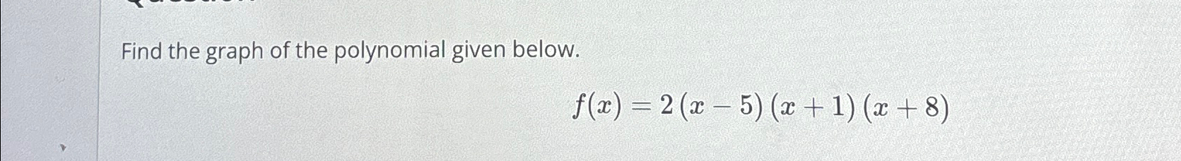 Solved Find the graph of the polynomial given | Chegg.com