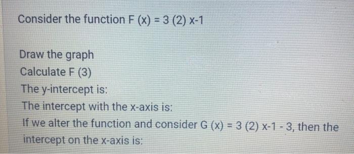 Solved Consider the function F (x) = 3 (2) X-1 Draw the | Chegg.com