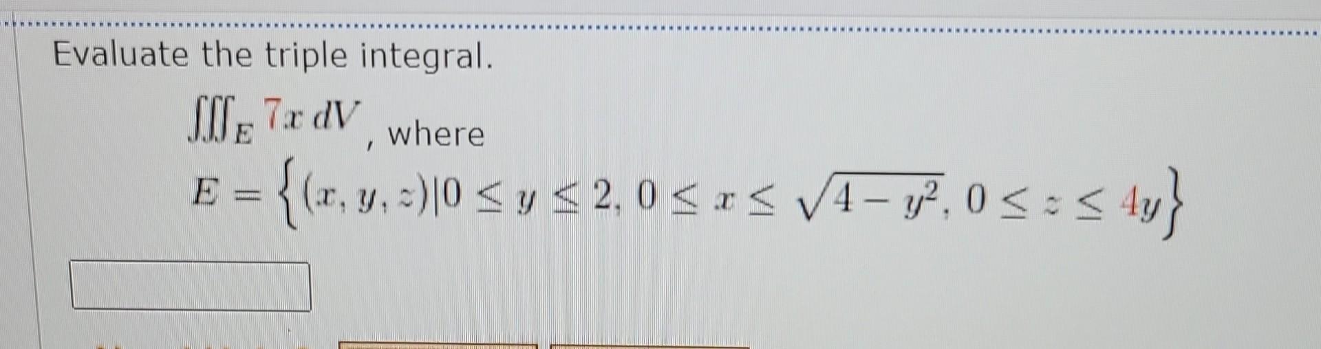 Solved Evaluate the triple integral. ISSE = 7x | Chegg.com