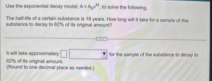 Solved Use the exponential decay model, A=A0ekt, to solve | Chegg.com