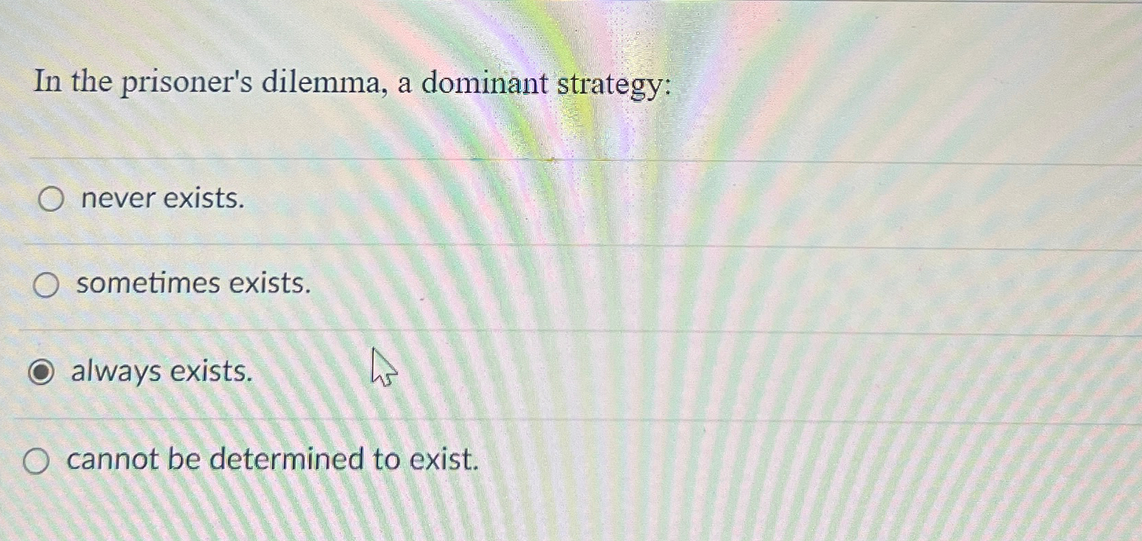 Solved In the prisoner's dilemma, a dominant strategy:never | Chegg.com