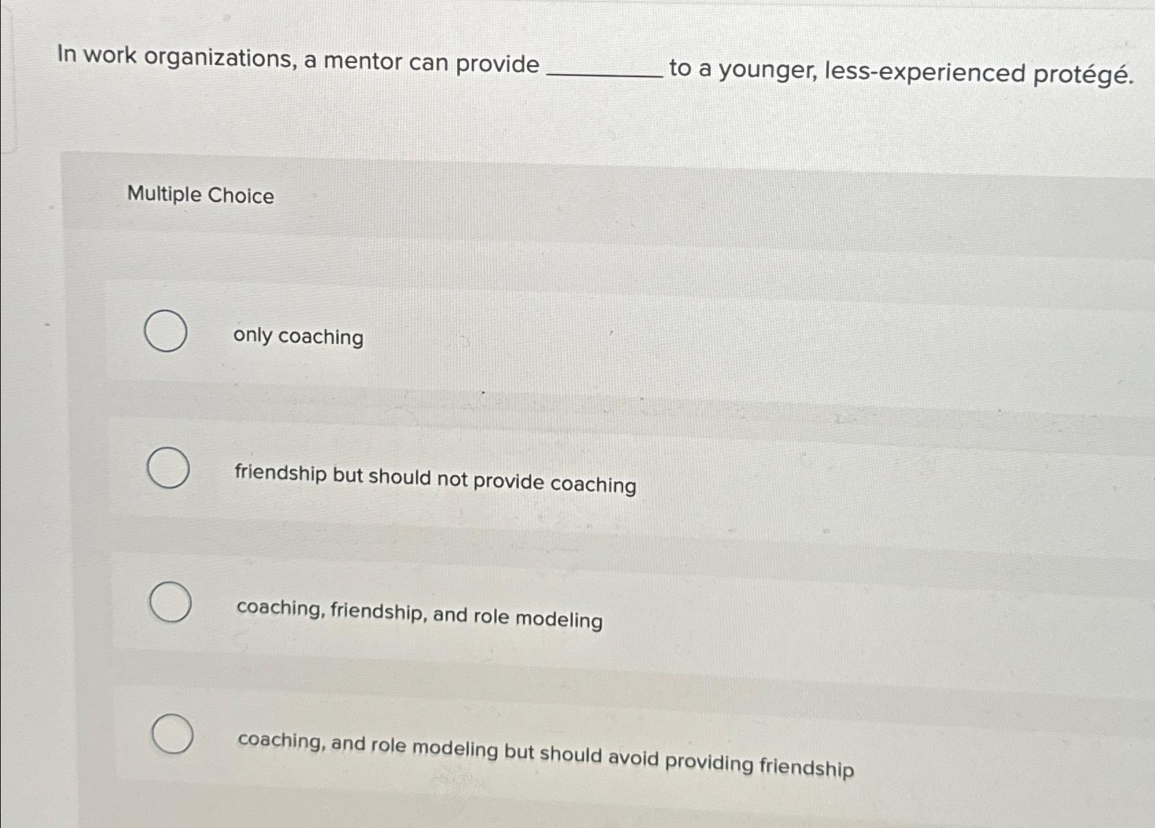 Solved In work organizations, a mentor can provide to a | Chegg.com