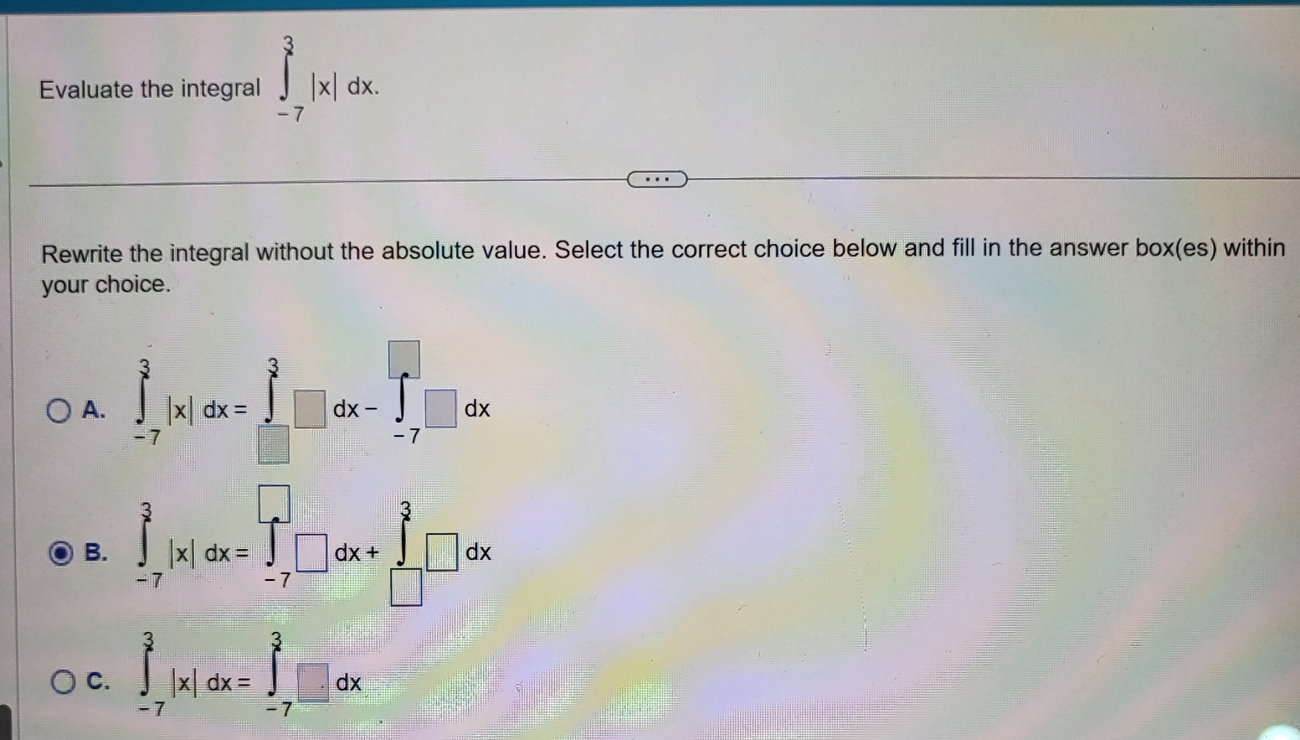 Solved Evaluate the integral ∫-73|x|dx.Rewrite the integral | Chegg.com