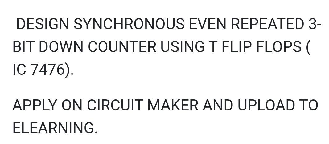 Solved DESIGN SYNCHRONOUS EVEN REPEATED 3- BIT DOWN COUNTER | Chegg.com