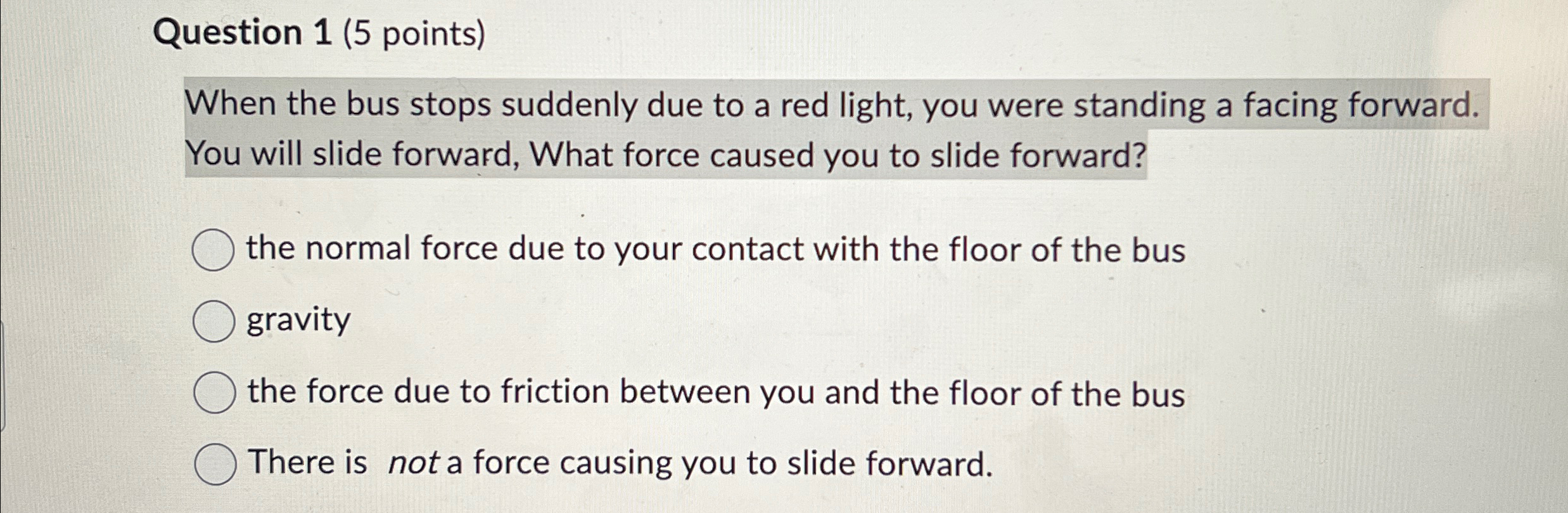 Solved Question 1 (5 ﻿points)When the bus stops suddenly due | Chegg.com