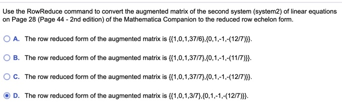 Solved Use the RowReduce command to convert the augmented | Chegg.com
