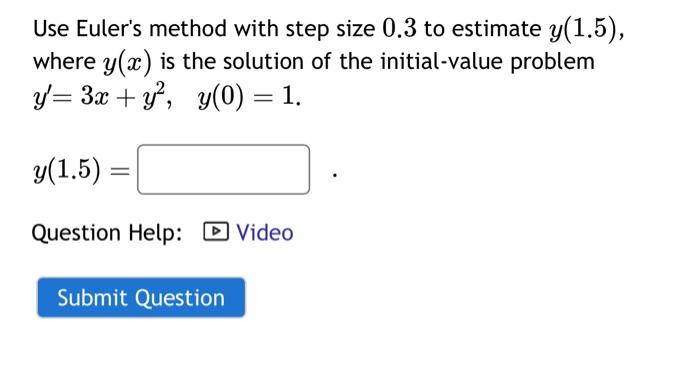Solved Use Euler's method with step size 0.3 to estimate | Chegg.com