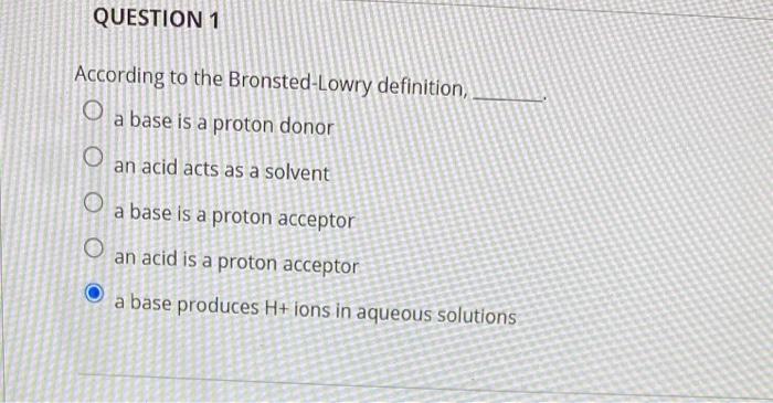 Solved According to the Bronsted-Lowry definition, a base is | Chegg.com