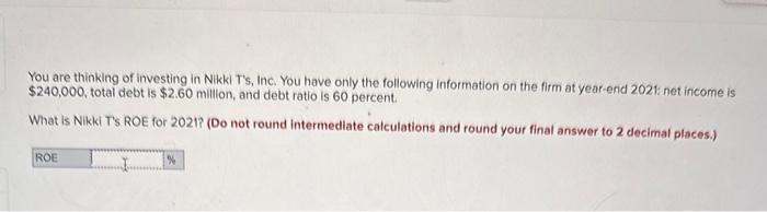 Solved You are thinking of investing in Nikkl T's, Inc. You | Chegg.com