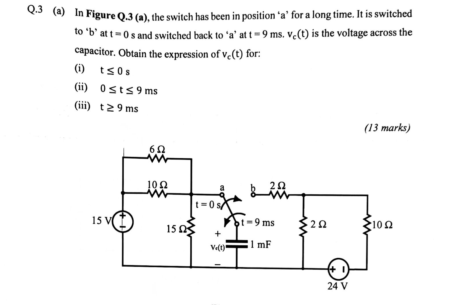 Solved Q. 3 (a) ﻿In Figure Q. 3 (a), ﻿the switch has been in | Chegg.com