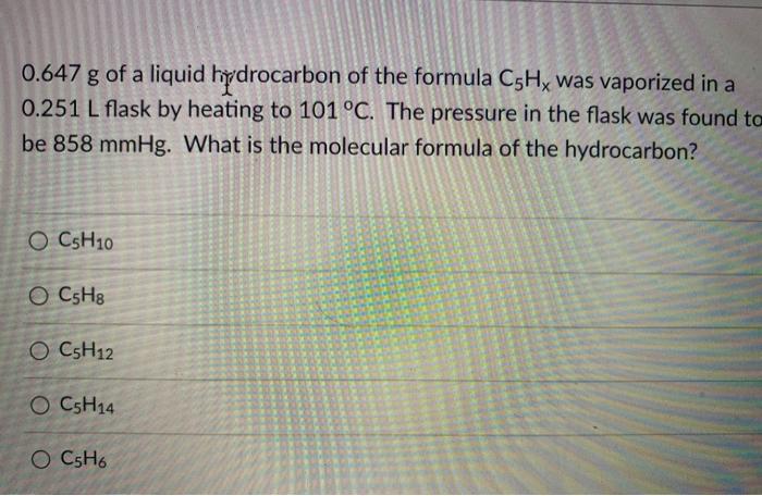 Solved 0.647 g of a liquid hydrocarbon of the formula C5Hy | Chegg.com