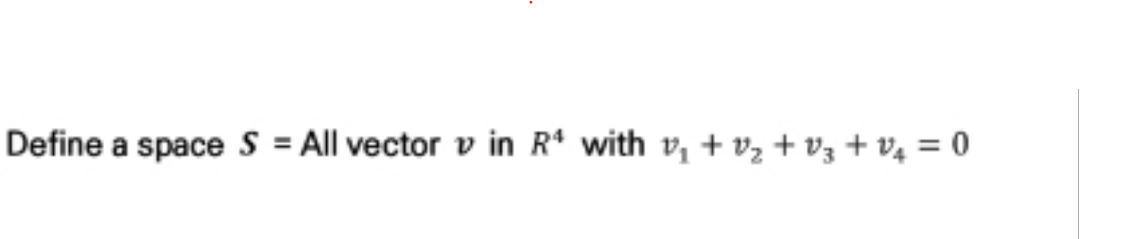 Solved Define a space S= ﻿All vector v ﻿in R4 ﻿with | Chegg.com