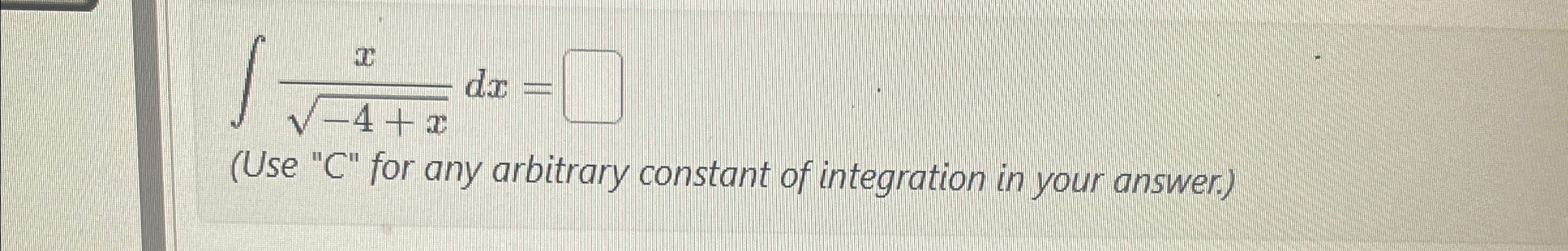 Solved ∫﻿﻿x-4+x2dx=(Use "C" ﻿for any arbitrary constant of | Chegg.com