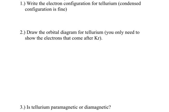 Solved 1.) Write the electron configuration for tellurium | Chegg.com