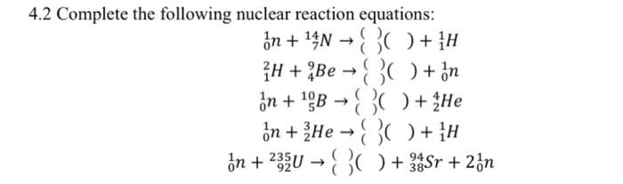 Solved 4.2 Complete the following nuclear reaction | Chegg.com