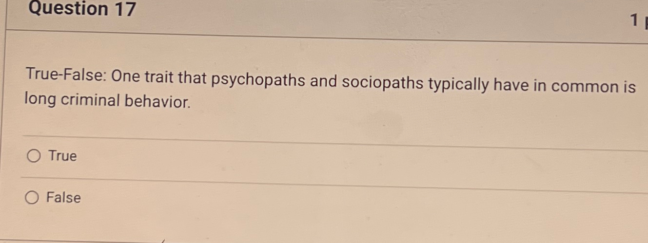 Solved Question 17True-False: One trait that psychopaths and | Chegg.com