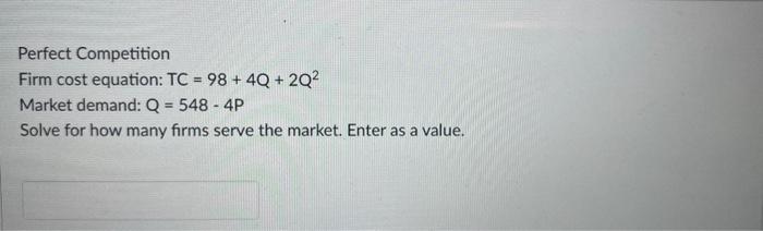 Solved Perfect Competition Firm cost equation: TC=98+4Q+2Q2 | Chegg.com