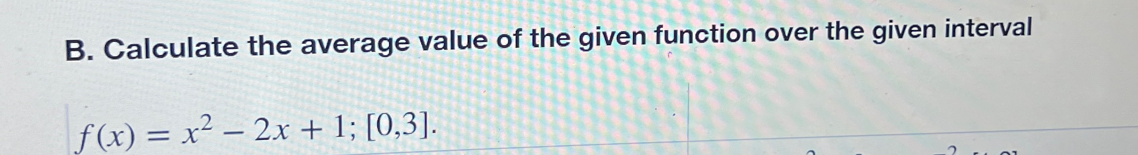 Solved B. ﻿Calculate the average value of the given function | Chegg.com