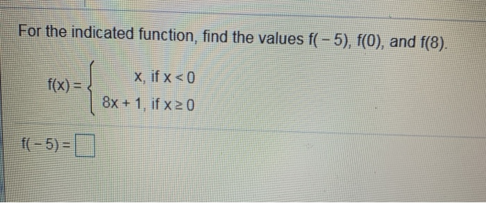 Solved For the indicated function, find the values f(-5), | Chegg.com