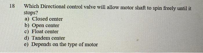 Solved 18 Which Directional control valve will allow motor | Chegg.com