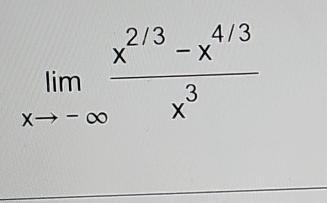 Solved limx→-∞x23-x43x3 | Chegg.com