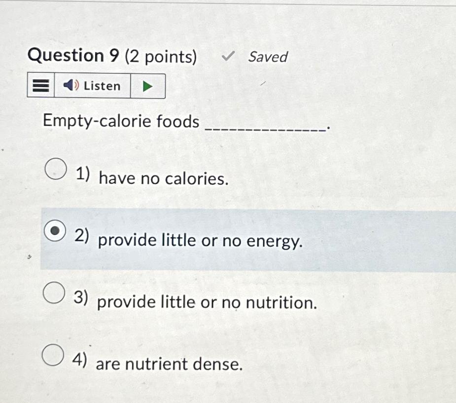 Solved Question 9 (2 ﻿points) ﻿SavedEmpty-calorie foodshave | Chegg.com