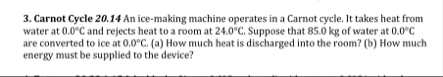 Solved Carnot Cycle 20.14 ﻿An ice-making machine operates in | Chegg.com