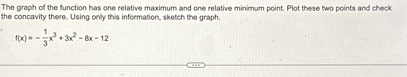 Solved The graph of the function has one relative maximum | Chegg.com