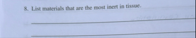 Solved List materials that are the most inert in tissue. | Chegg.com