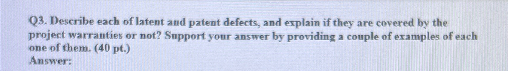 Solved Q3. ﻿Describe each of latent and patent defects, and | Chegg.com