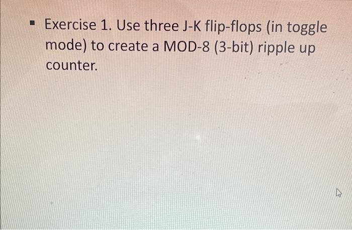 Solved - Exercise 1. Use three J-K flip-flops (in toggle | Chegg.com
