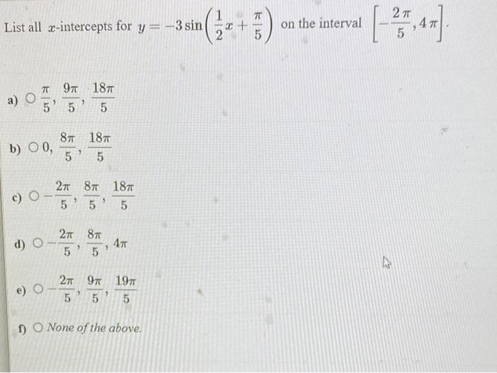 Solved List all x-intercepts for y=−3sin(21x+5π) on the | Chegg.com