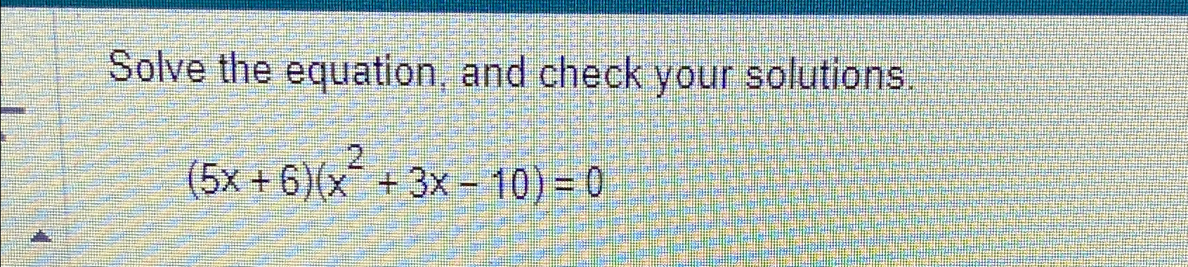 Solved Solve the equation, and check your | Chegg.com