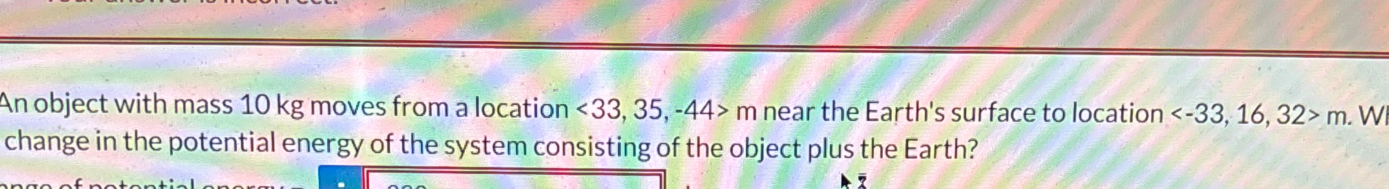 Solved An object with mass 10kg ﻿moves from a location | Chegg.com