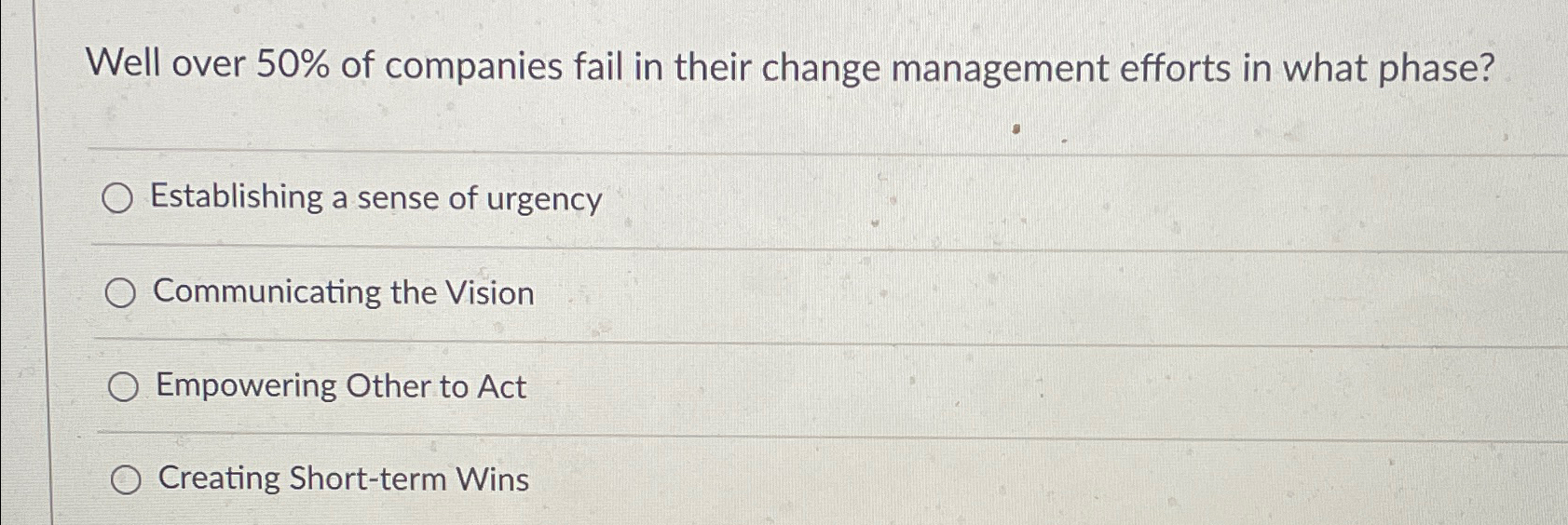 Solved Well over 50% ﻿of companies fail in their change | Chegg.com