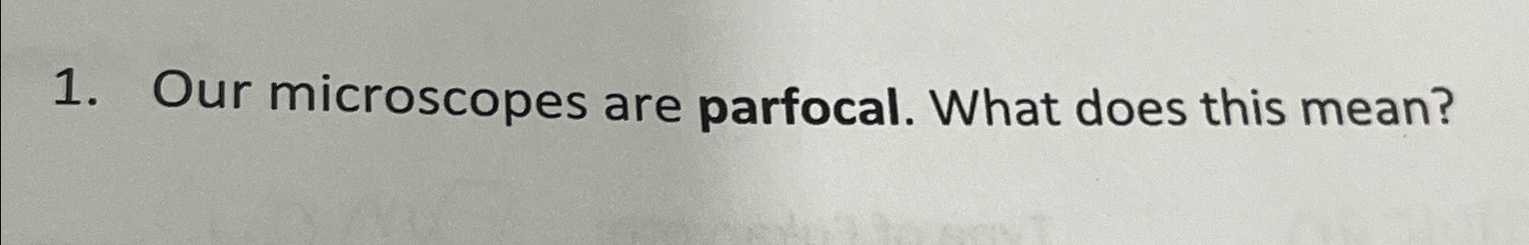 Solved Our microscopes are parfocal. What does this mean? | Chegg.com