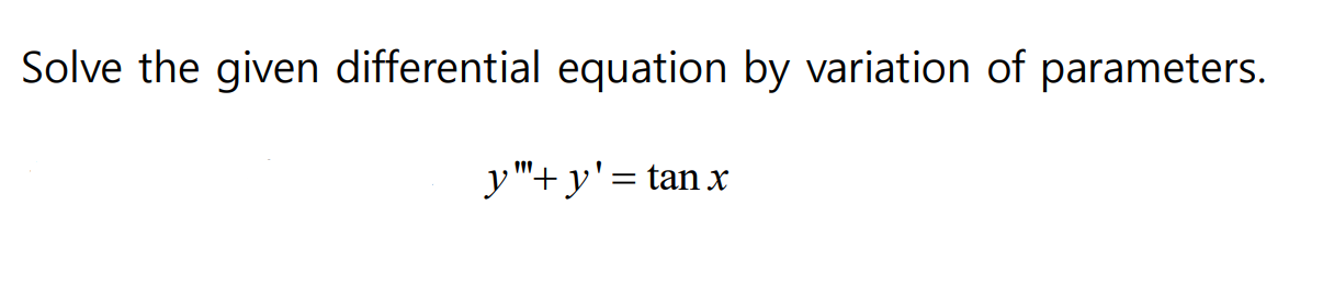 Solved Solve the given differential equation by variation of | Chegg.com