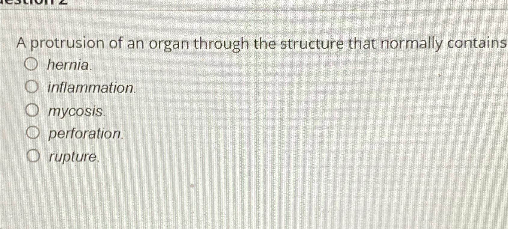 Solved A protrusion of an organ through the structure that | Chegg.com