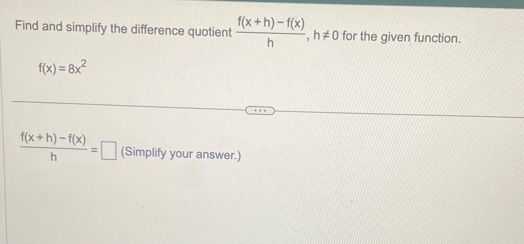 Solved Find and simplify the difference quotient | Chegg.com