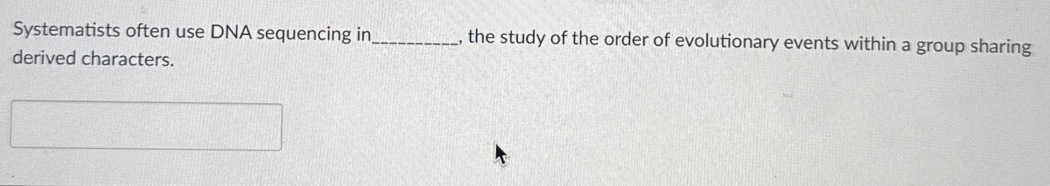 Solved Systematists often use DNA sequencing ir derived | Chegg.com