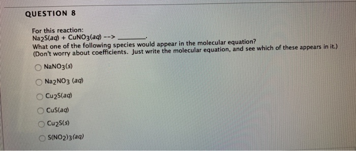 Solved QUESTION 8 For this reaction: Na2S(aq) + CUNO3(aq) | Chegg.com