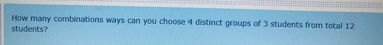 Solved How many combinations ways can you choose 4 distinct | Chegg.com