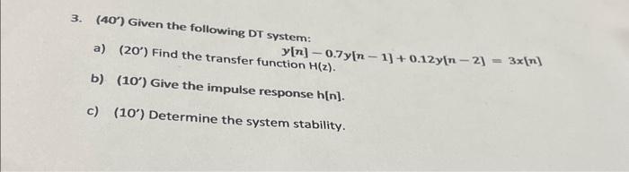 Solved 3. (40') Given the following DT system: a) (20') Find | Chegg.com