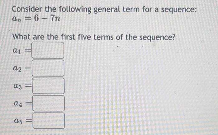 Solved Consider the following general term for a sequence: | Chegg.com