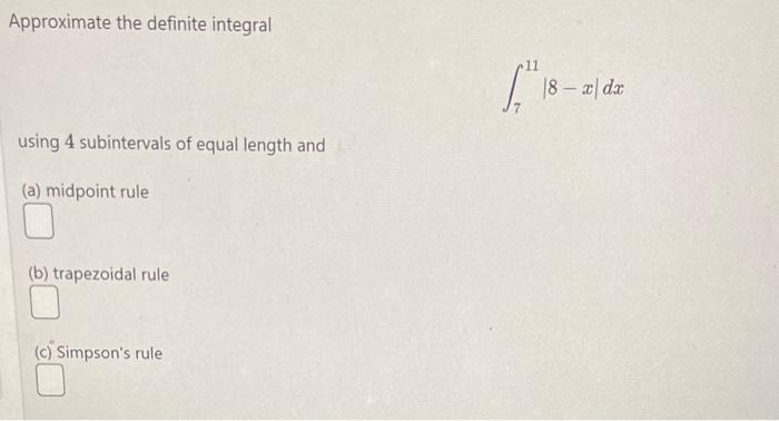 Solved Approximate the definite integral ∫711∣8−x∣dx using 4 | Chegg.com