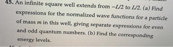 Solved 45. An infinite square well extends from −L/2 to L/2. | Chegg.com