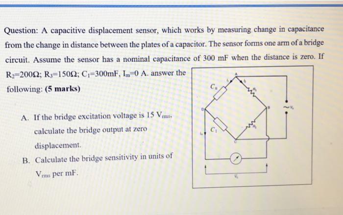 Solved Question: A capacitive displacement sensor, which | Chegg.com