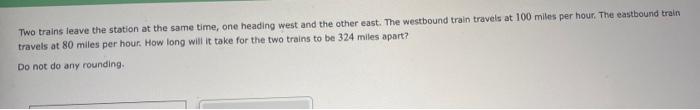 Solved Two trains leave the station at the same time, one | Chegg.com